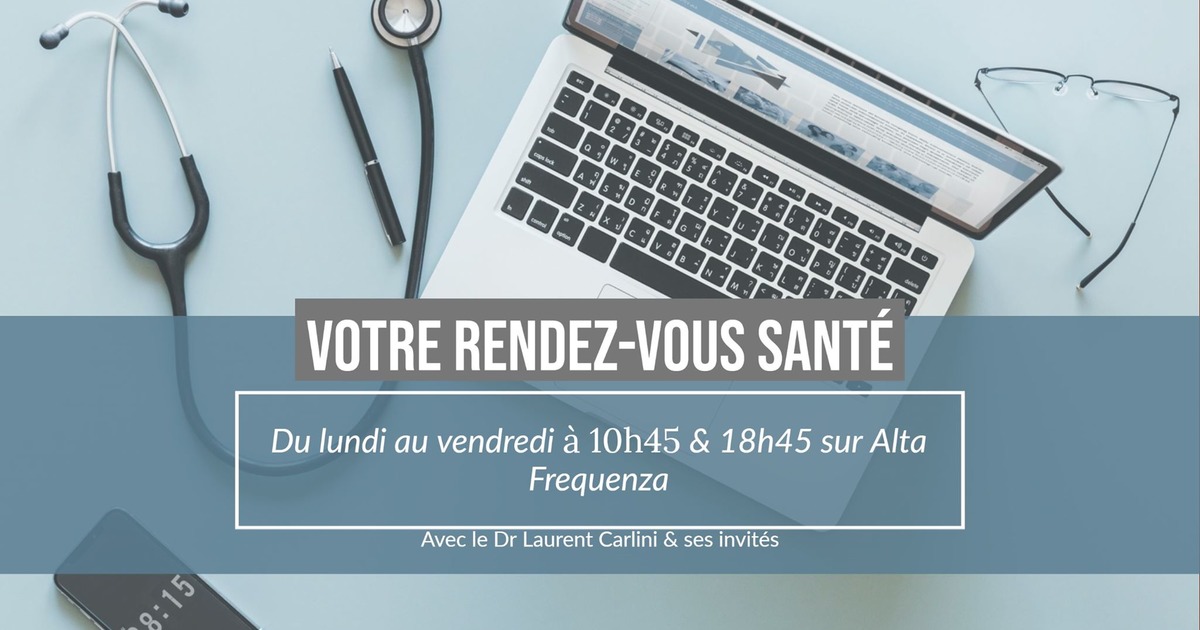 Le Rendez-Vous Santé avec le Dr Laurent Carlini - Emission sur Alta ...